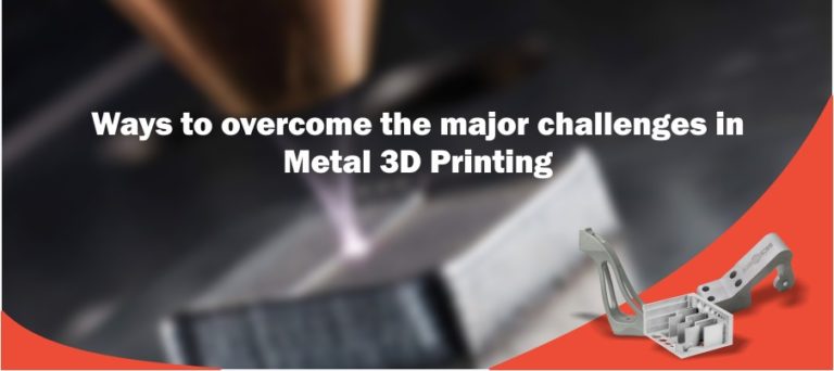 Challenges in Metal 3D Printing and Ways to overcome them | 3DIncredible